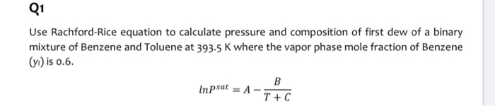 Solved Use Rachford-Rice equation to calculate pressure and | Chegg.com