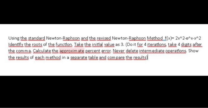 Solved Using the standard Newton-Raphson and the revised | Chegg.com