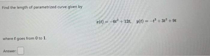 Solved Find the length of parametrized curve given by | Chegg.com