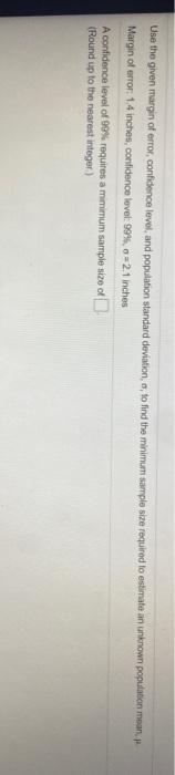 Solved Use the given margin of error, confidence level, and | Chegg.com