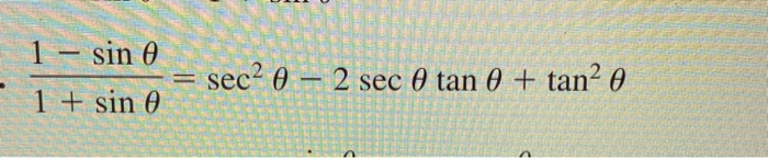 Solved 1 - sin 0 1 + sin e -= sec? 0 – 2 sec 0 tan 0 + tan | Chegg.com
