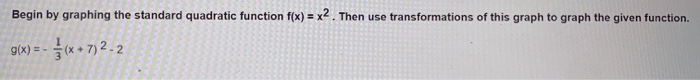 Solved Begin by graphing the standard quadratic function | Chegg.com