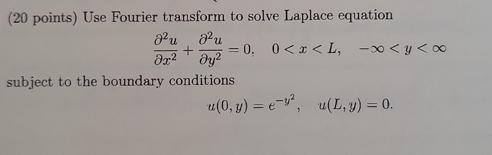Solved (20 points) Use Fourier transform to solve Laplace | Chegg.com