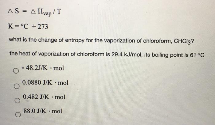 Solved AS = A Hvap/T K= °C + 273 what is the change of | Chegg.com