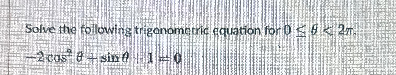 Solved Solve the following trigonometric equation for | Chegg.com