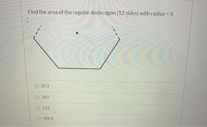 Solved Find the area of the regular dodecagon (12 sides) | Chegg.com