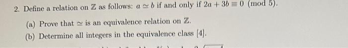 Solved 2. Define a relation on Z as follows: a≃b if and only | Chegg.com