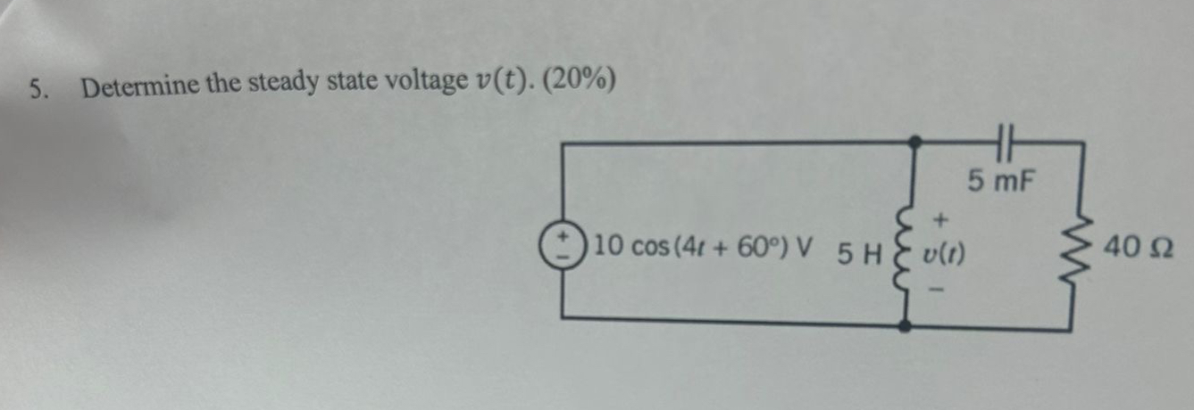 Solved Determine the steady state voltage v(t)*(20%) | Chegg.com