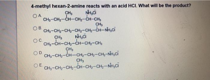 Solved CH, 4-methyl hexan-2-amine reacts with an acid HCI. | Chegg.com