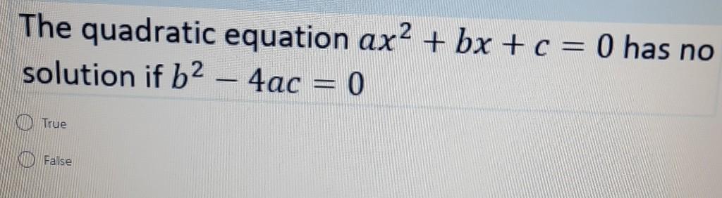 Solved The quadratic equation ax2 + bx+c = 0 has no solution | Chegg.com