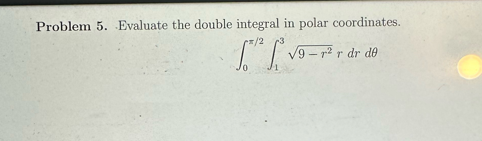 Solved Problem 5. ﻿Evaluate the double integral in polar | Chegg.com