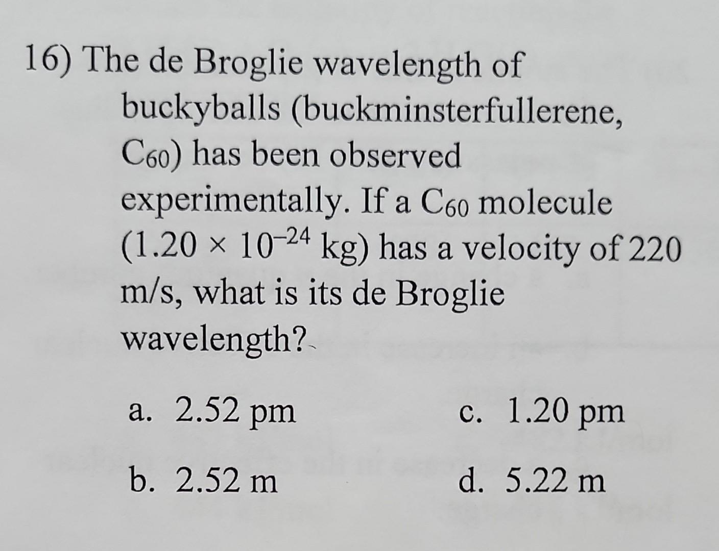 Solved 6) The de Broglie wavelength of buckyballs | Chegg.com
