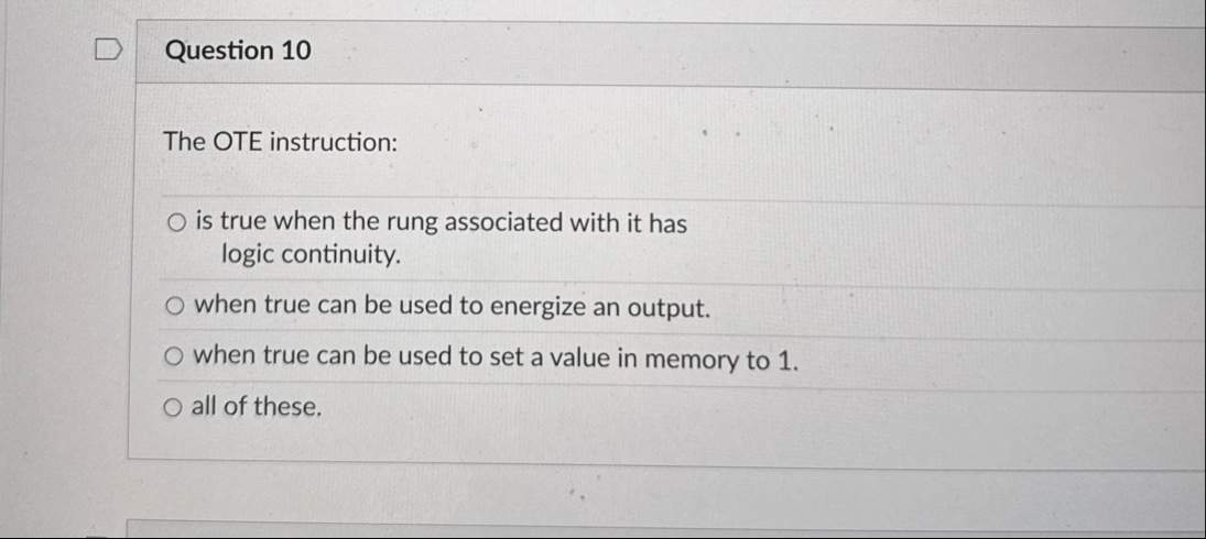Solved Question 10The OTE instruction:is true when the rung | Chegg.com