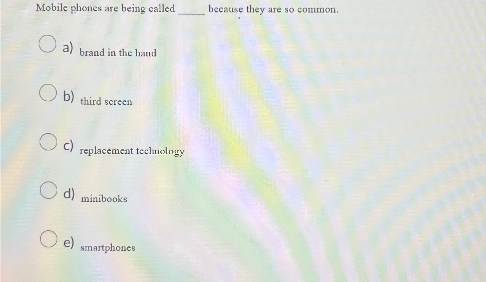 Solved Mobile phones are being called because they are so | Chegg.com