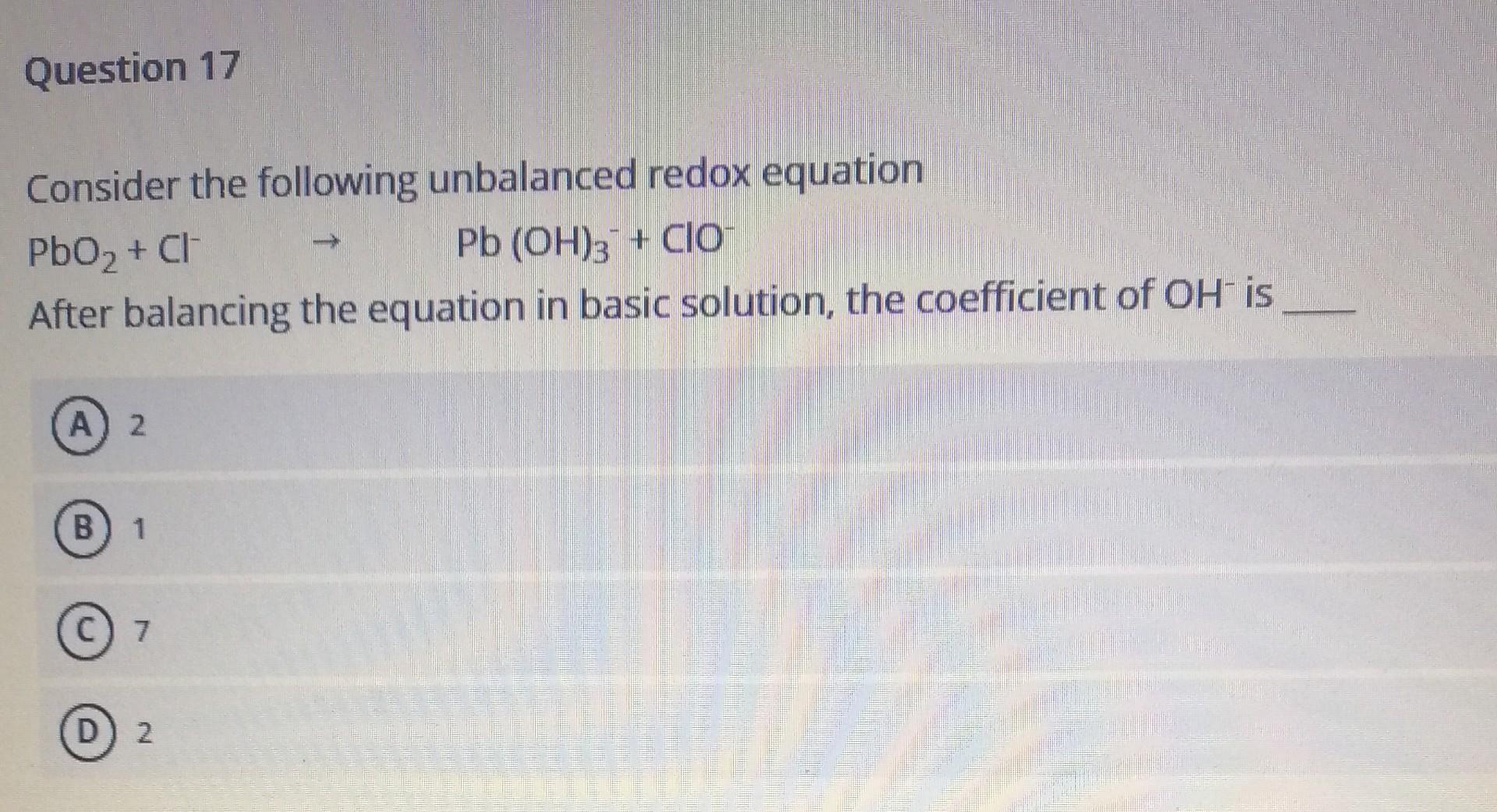 Solved Question 17 Consider the following unbalanced redox | Chegg.com