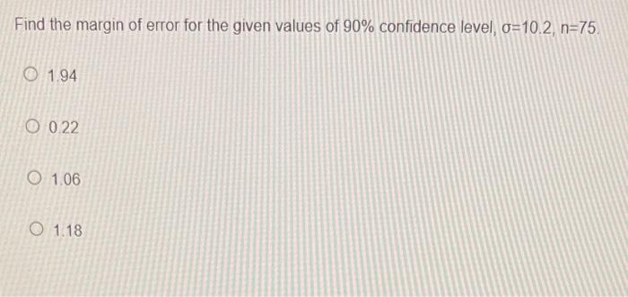 Solved Find the margin of error for the given values of 90% | Chegg.com