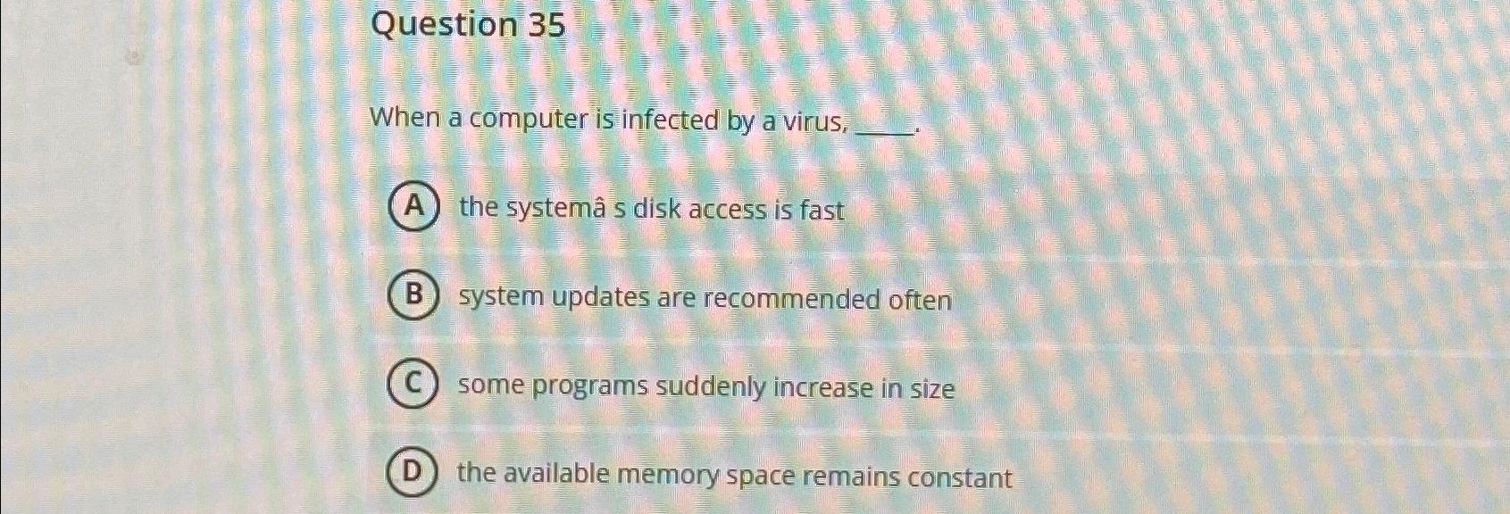 Solved Question 35When a computer is infected by a virus,the | Chegg.com