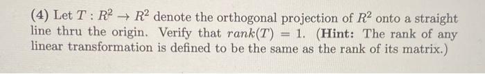Solved (4) Let T:R2→R2 denote the orthogonal projection of | Chegg.com