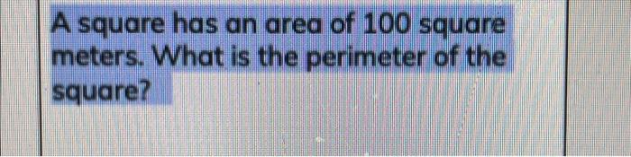 Solved A square has an area of 100 square meters. What is | Chegg.com