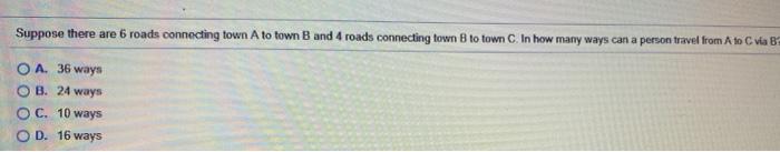 Solved Suppose there are 6 roads connecting town A to town | Chegg.com