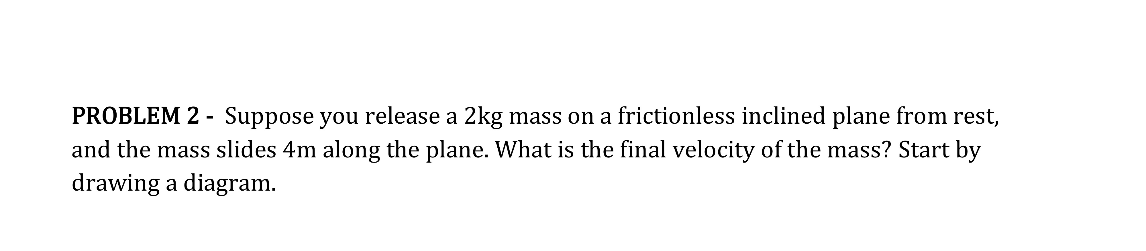 Solved Suppose you release a 2kg mass on a frictionless | Chegg.com