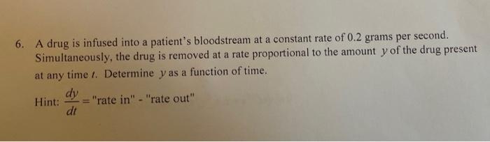 Solved 6. A drug is infused into a patient's bloodstream at | Chegg.com