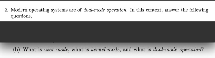 Solved 2. Modern operating systems are of dual-mode | Chegg.com