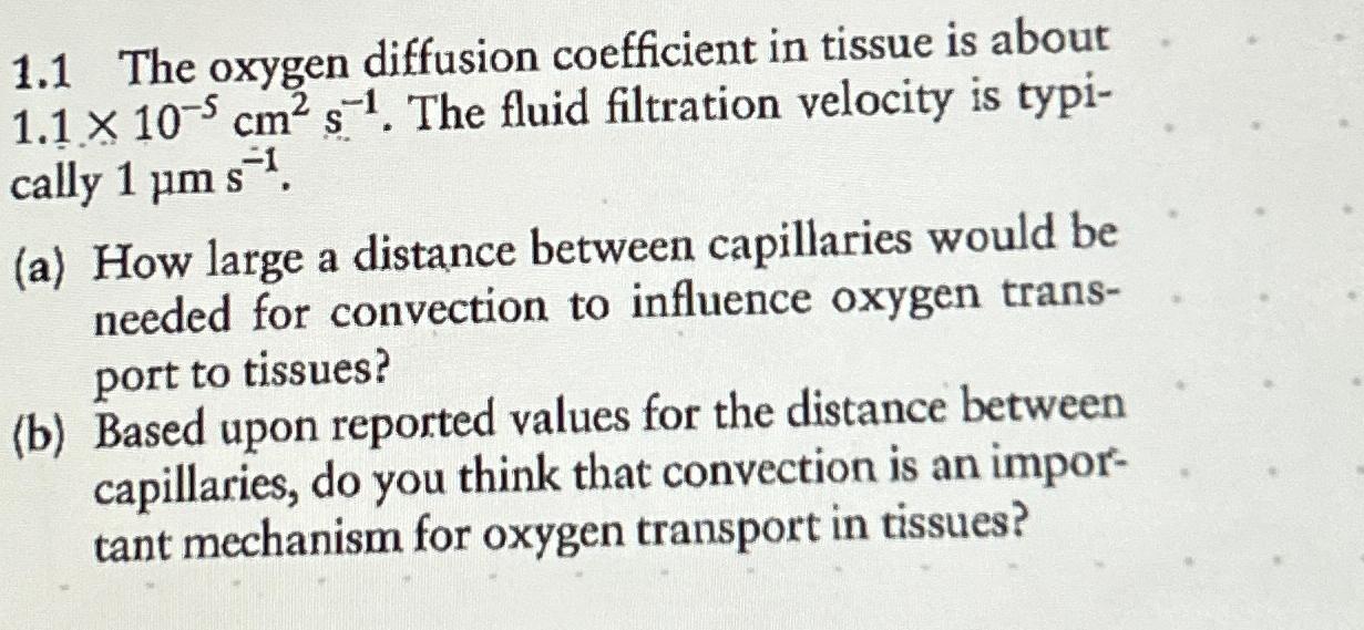 Solved 1.1 ﻿The oxygen diffusion coefficient in tissue is | Chegg.com