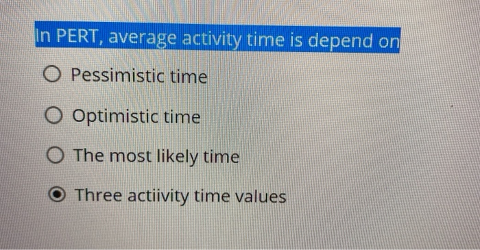 Solved In PERT, average activity time is depend on | Chegg.com