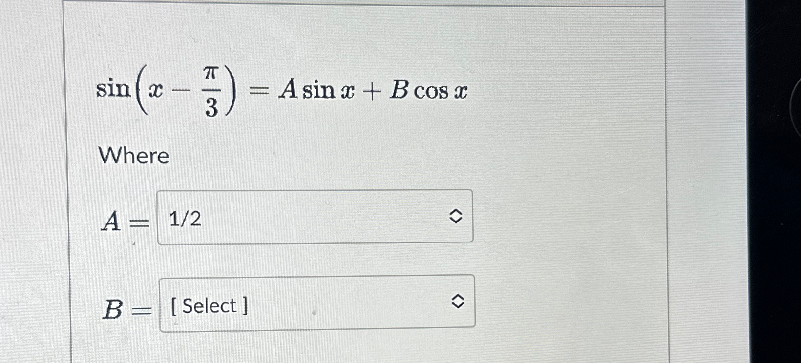 Solved sin(x-π3)=Asinx+BcosxWhereA=B= | Chegg.com