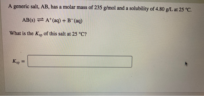 Solved A generic salt, AB, has a molar mass of 235 g/mol and | Chegg.com