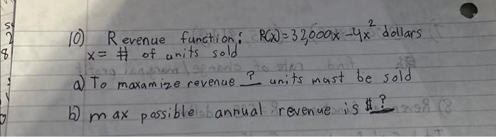 Solved 10) Revenue function: R(x)=32,000x−4x2 dollars x=# of | Chegg.com