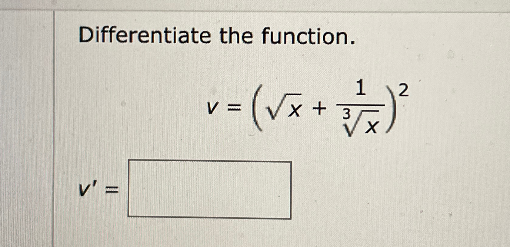 Solved Differentiate the function.v=(x2+1x3)2v'= | Chegg.com