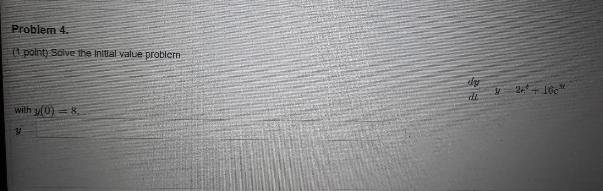 Solved Problem 4. (1 point) Solve the initial value problem | Chegg.com
