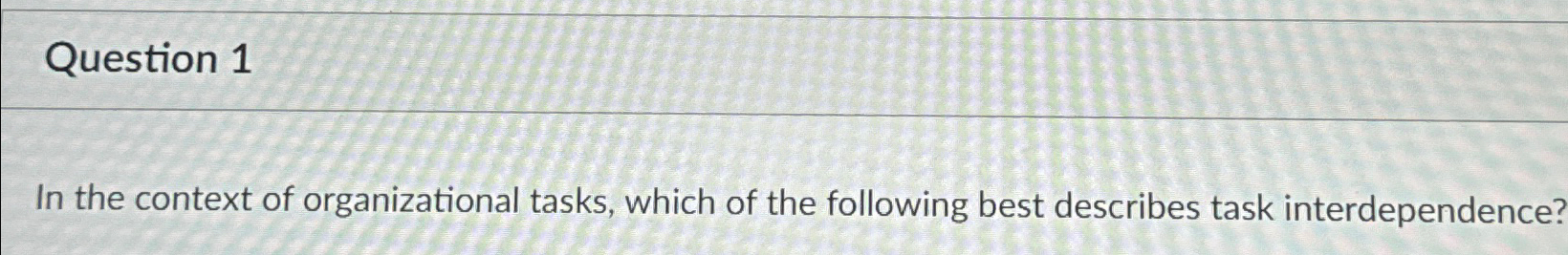Solved In the context of organizational tasks, which of the | Chegg.com