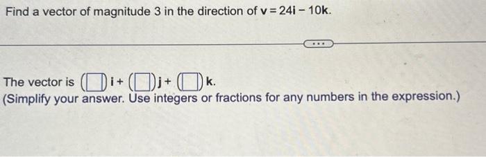 Solved Find a vector of magnitude 3 in the direction of | Chegg.com