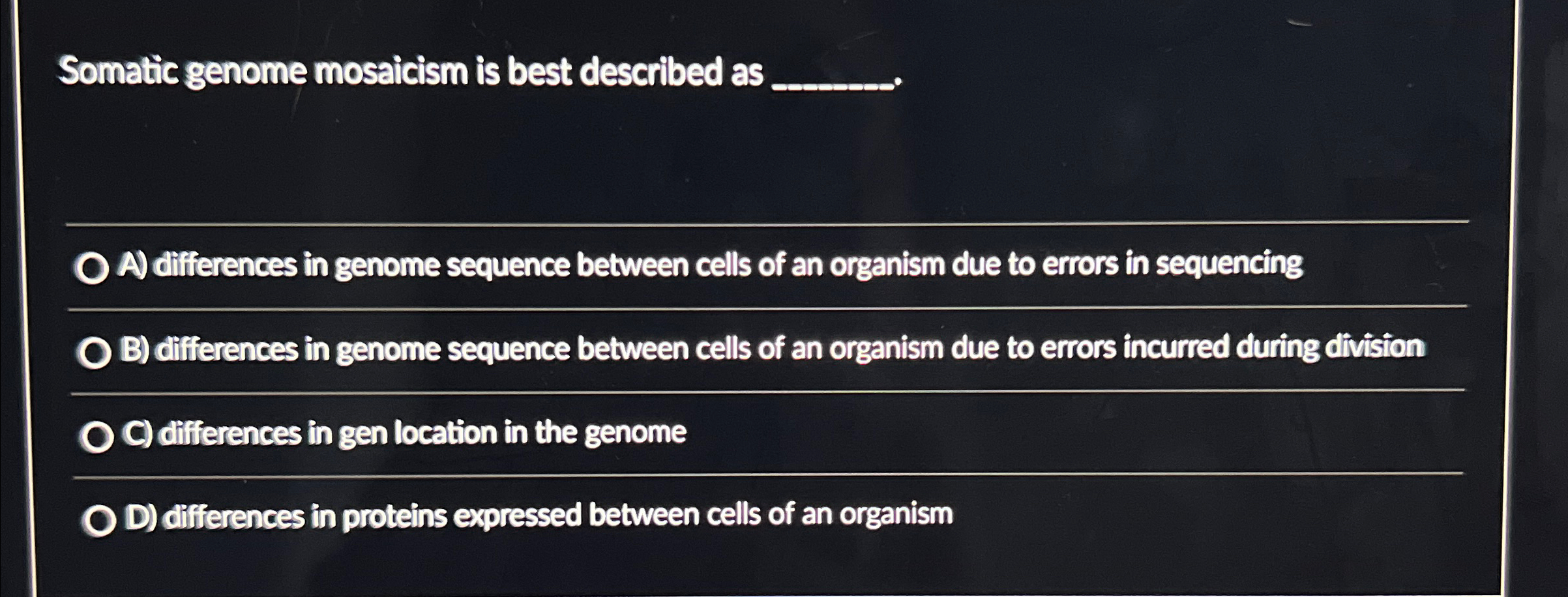 Solved Somatic genome mosaicism is best described as q,A | Chegg.com
