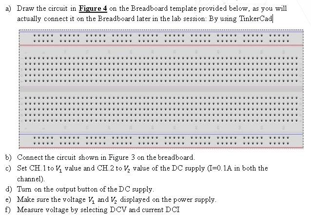Solved a) Draw the circuit in Figure 4 on the Breadboard | Chegg.com