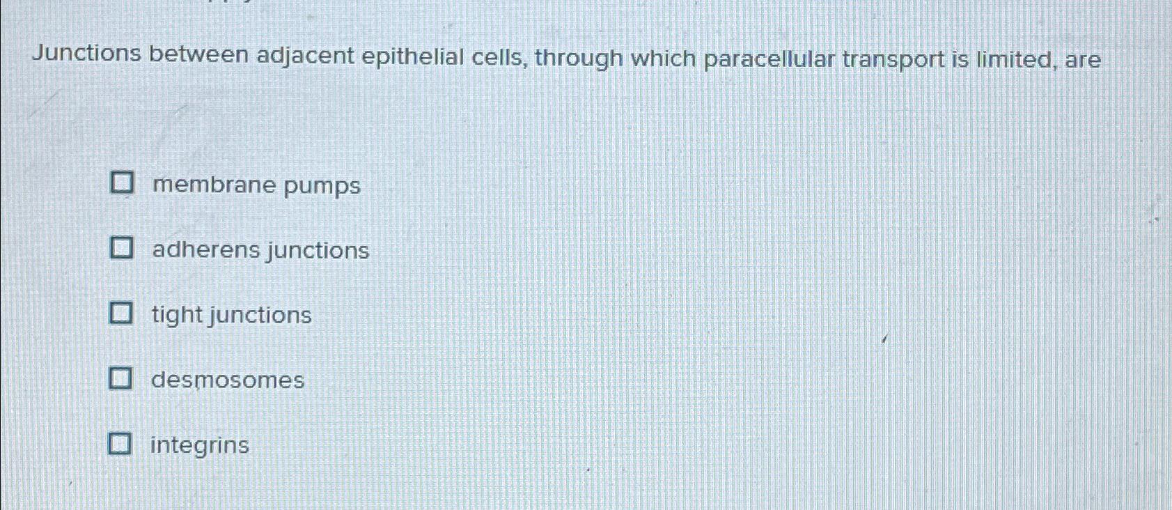 Solved Junctions between adjacent epithelial cells, through | Chegg.com