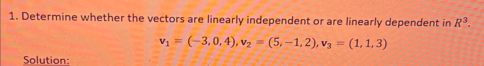 Solved Determine whether the vectors are linearly | Chegg.com