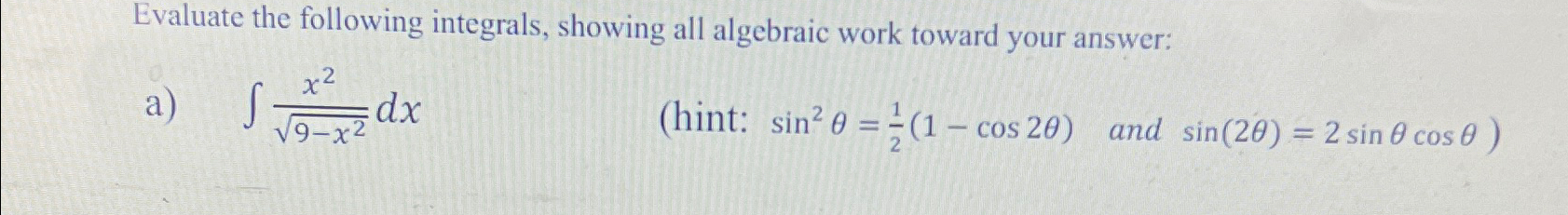 Solved Evaluate the following integrals, showing all | Chegg.com Solved Evaluate the following integrals, showing all | Chegg.com