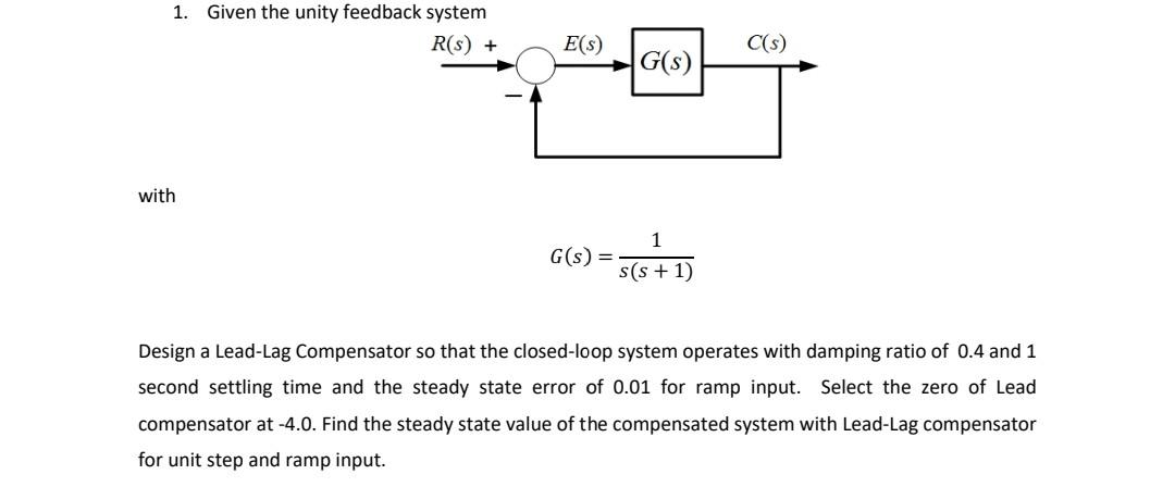 Solved 1. Given the unity feedback svstem with G(s)=s(s+1)1 | Chegg.com