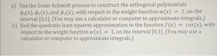 Solved a) Use the Gram-Schmidt process to construct the | Chegg.com