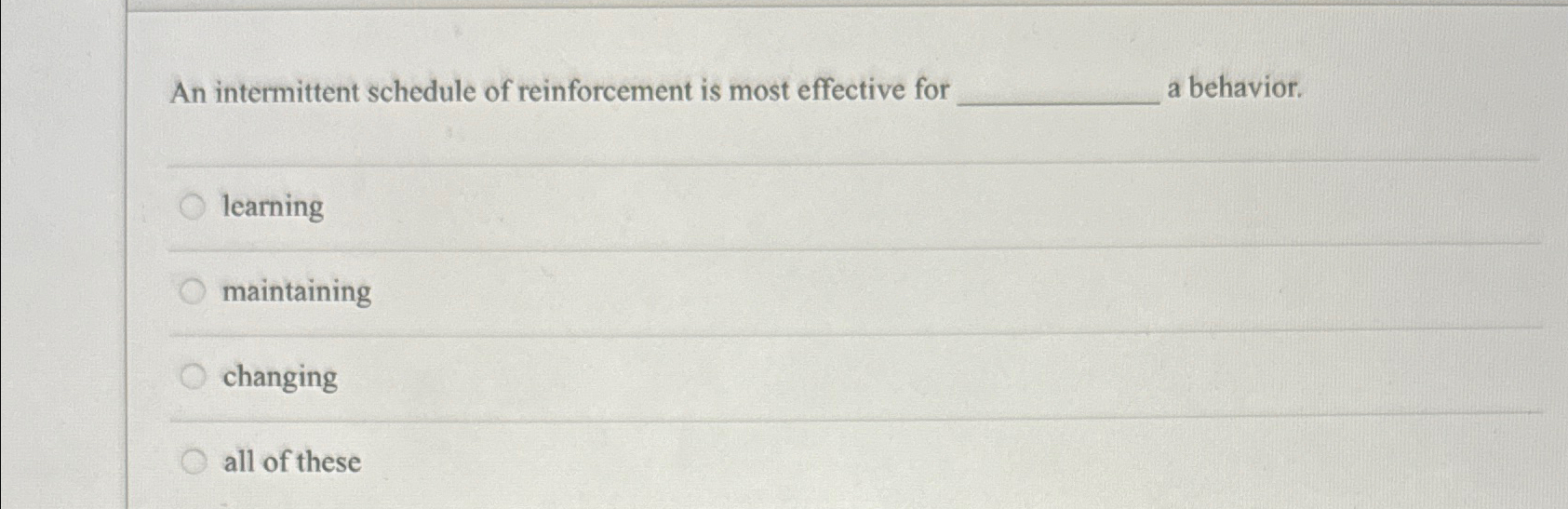 Solved An intermittent schedule of reinforcement is most | Chegg.com