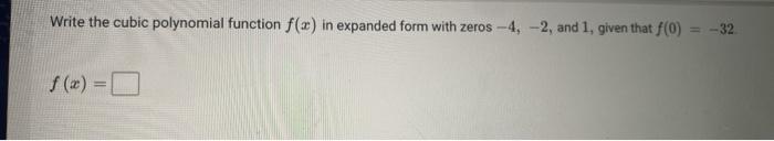 Solved Write the cubic polynomial function f(x) in expanded | Chegg.com