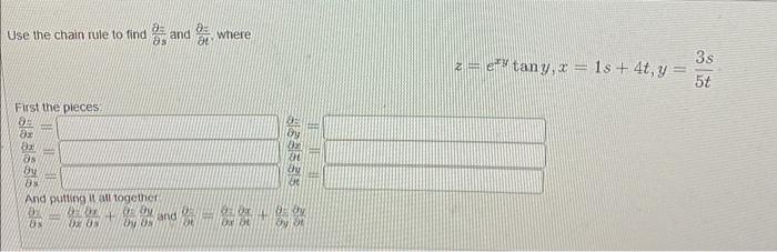 Solved First the pieces: əs Use the chain rule to find and | Chegg.com