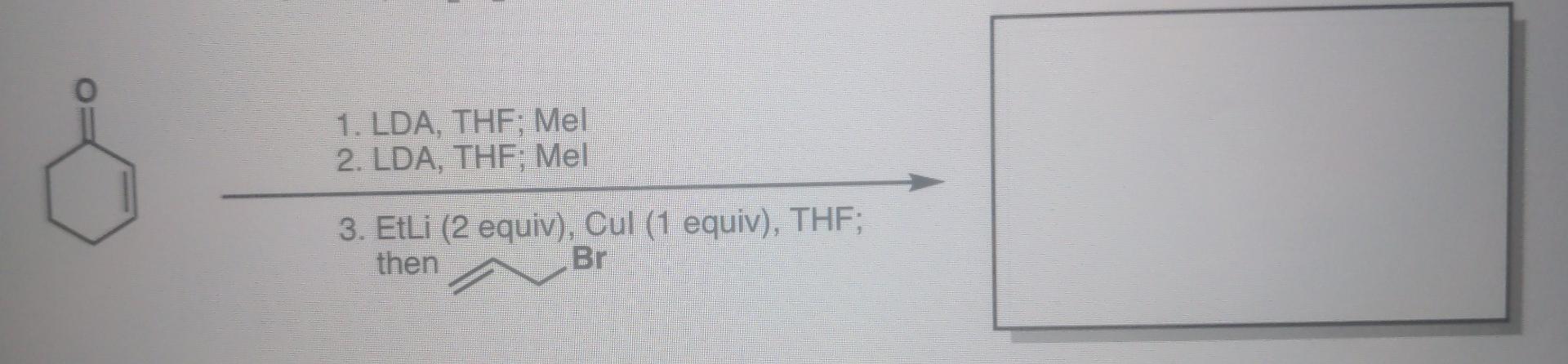Solved 1. LDA. THE: Mel 2. LDA, THF; Mel 3. EtLi (2 equiv), | Chegg.com