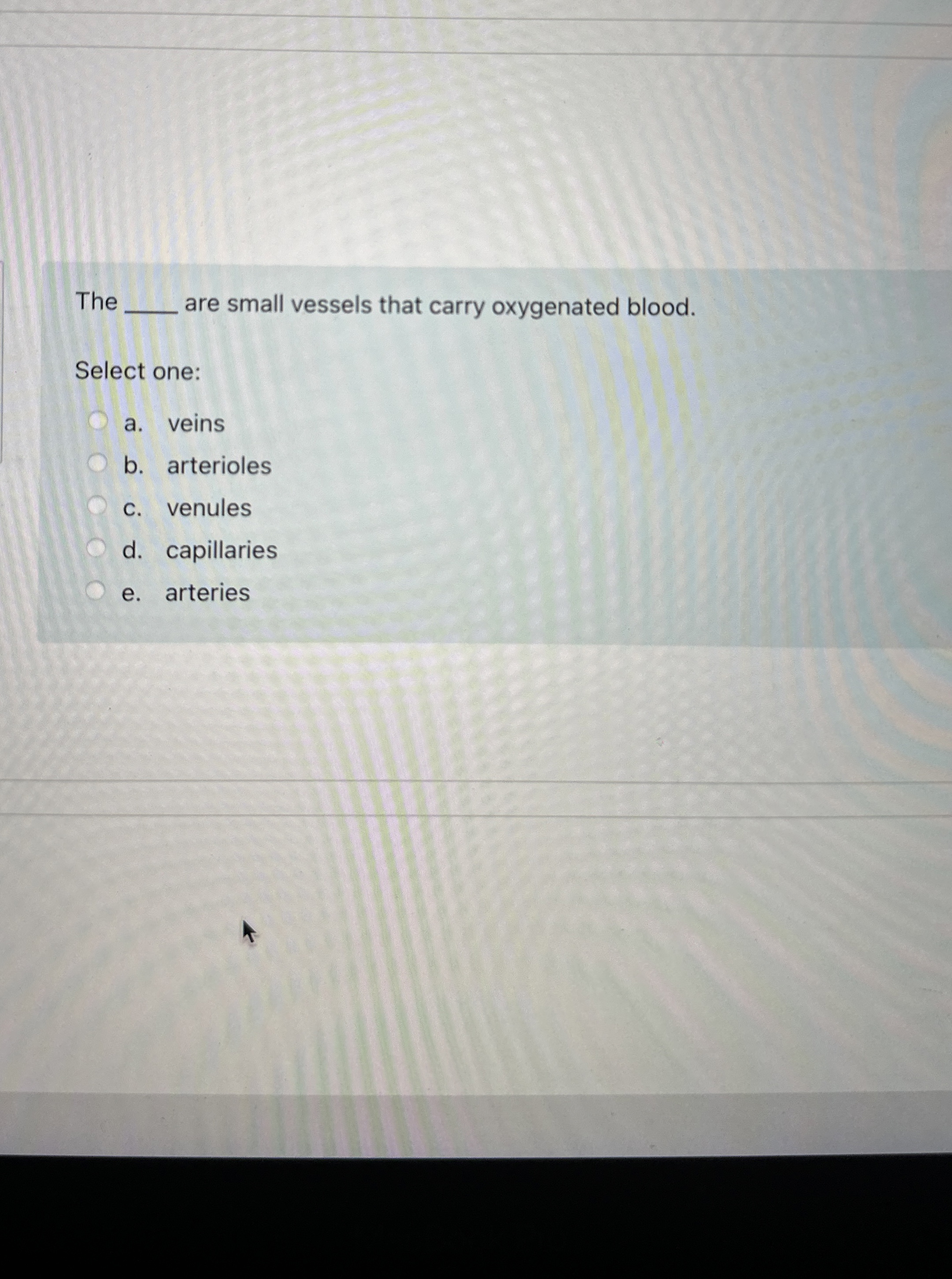 Solved The ﻿are small vessels that carry oxygenated | Chegg.com