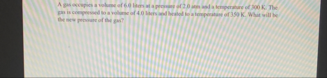 [Solved]: A gas occupies a volume of 6.0 liters at a pressur