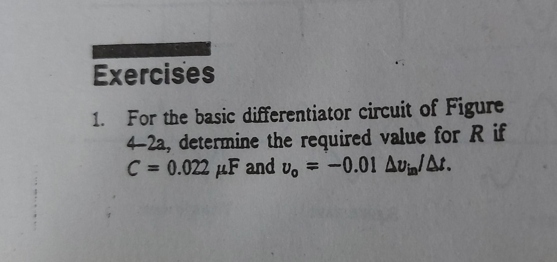 Solved Exercises 1. For the basic differentiator circuit of | Chegg.com
